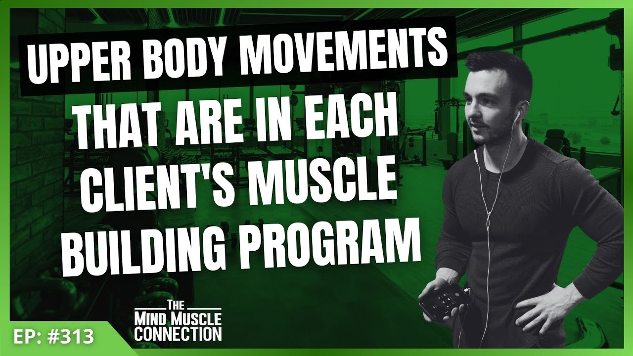 Episode 313: Upper Body Movements That Are In Each Client's Muscle ...