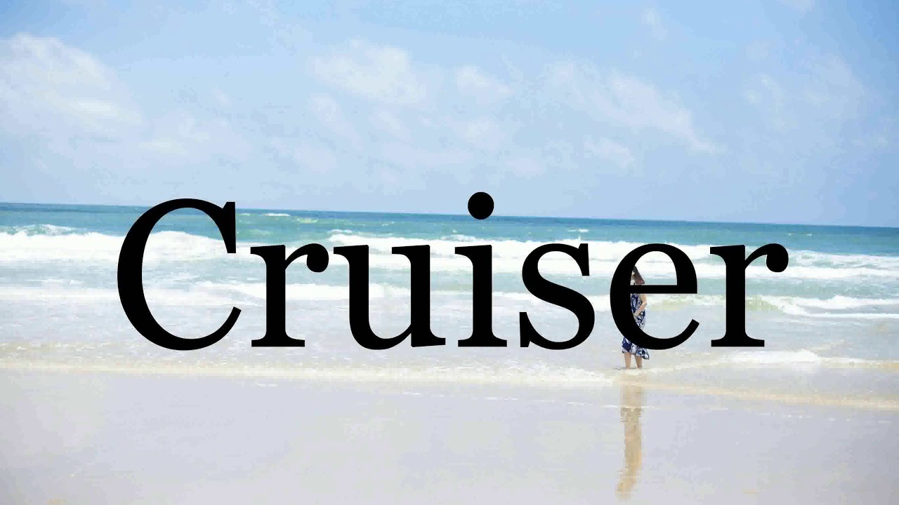 How To Pronounce Cruiser🌈🌈🌈🌈🌈🌈Pronunciation Of Cruiser - YouTube