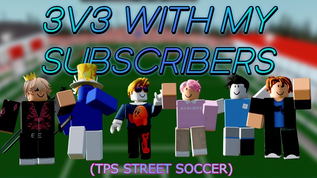 TPS 3v3 with my SUBSCRIBERS | TPS: Street Soccer (Roblox Football TPS ...