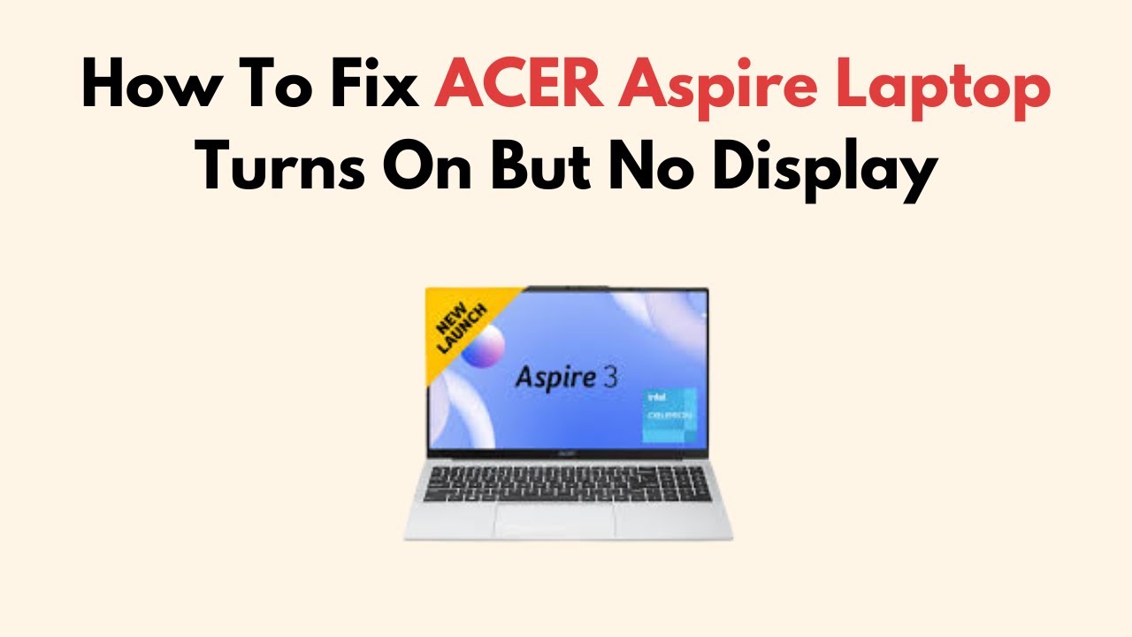 How To Fix ACER Aspire Laptop Turns On But No Display - YouTube