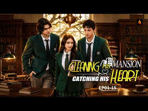 👑 Cleaning His Mansion, Catching His Heart EP01-15 | The Maid’s Daughter Came Back Stronger 🔥