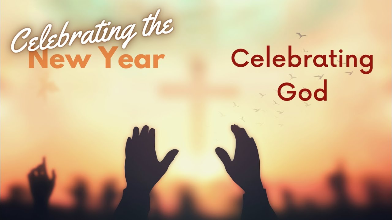 Celebrating God - Part 1 of 5 of Celebrating the New Year - YouTube