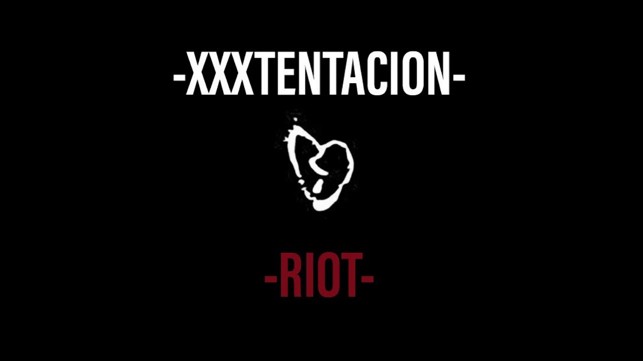 XXXTENTACION - RIOT - YouTube