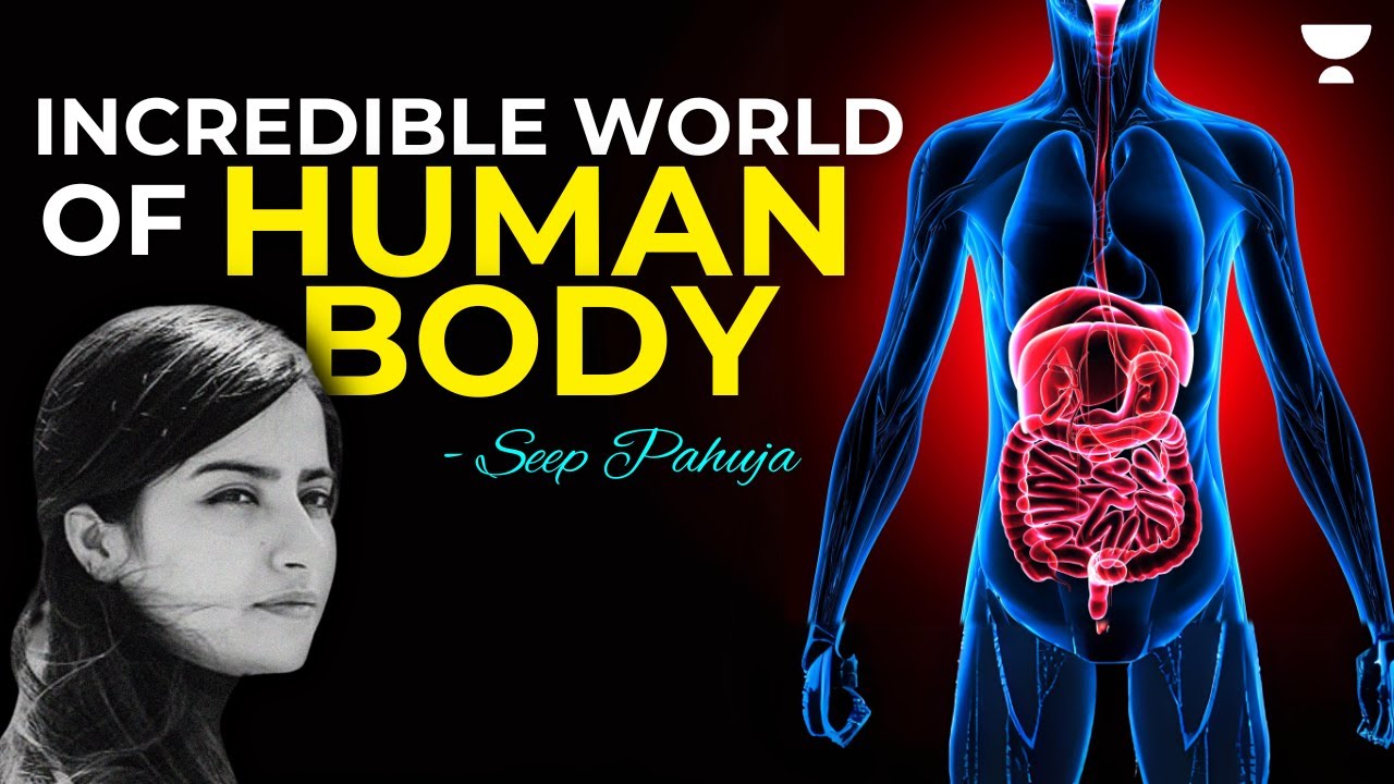 The Incredible World of Human Body with Seep Pahuja #neet #neet2024 ...