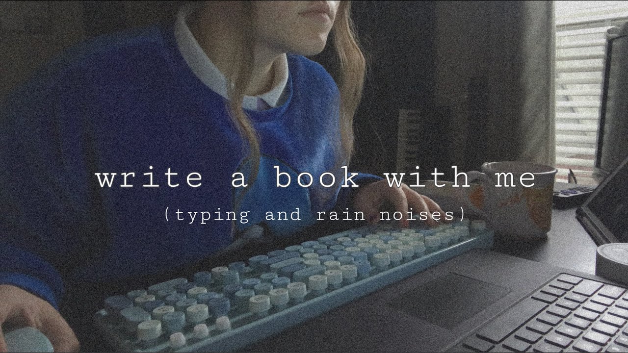Write a book with me - typing and rain noises - YouTube
