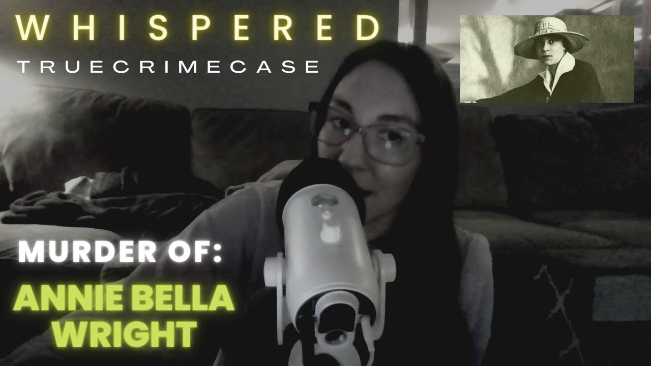 Whispered | Murder of Annie Bella Wright ASMR - YouTube