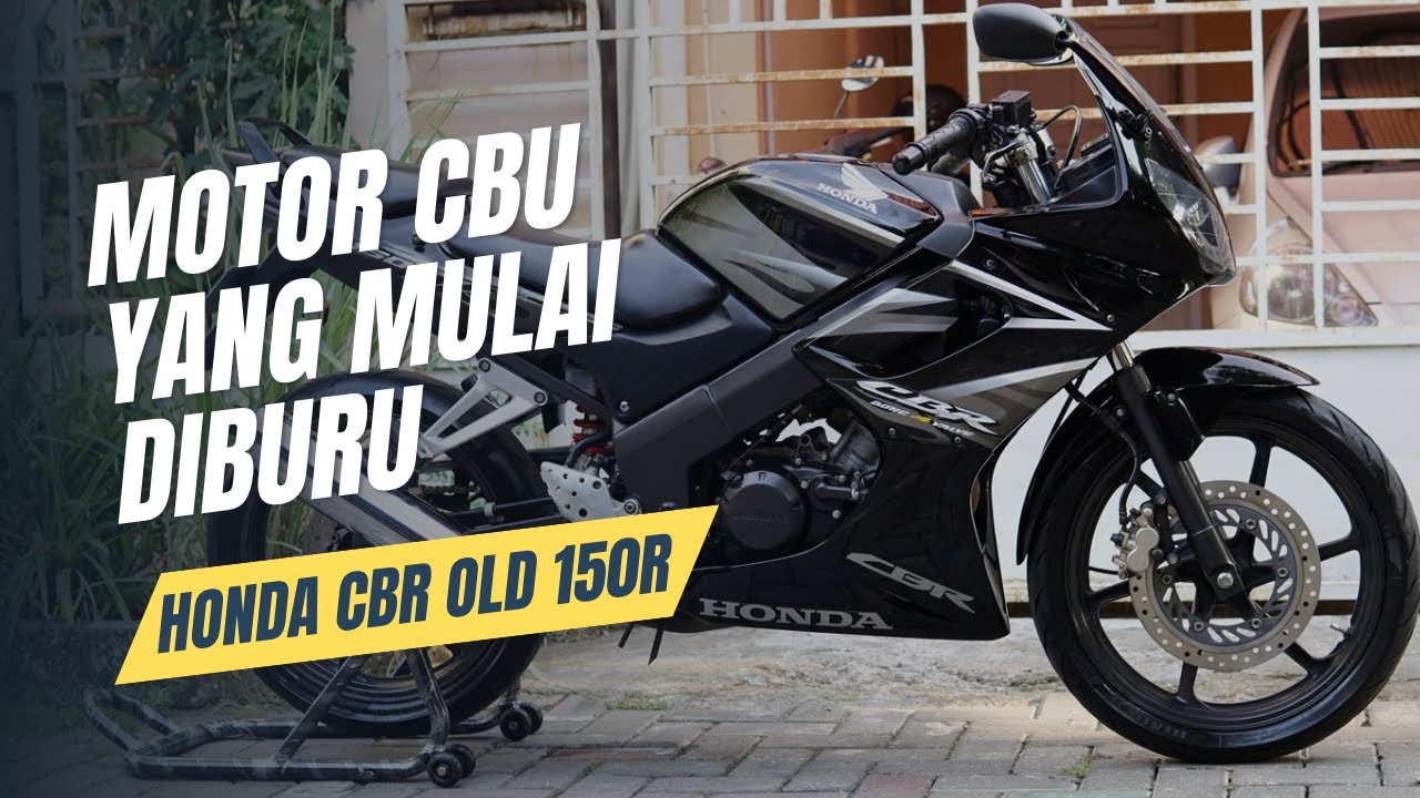 HONDA CBR OLD 150R THAILAND - MOTOR CBU YANG MULAI DIBURU - YouTube