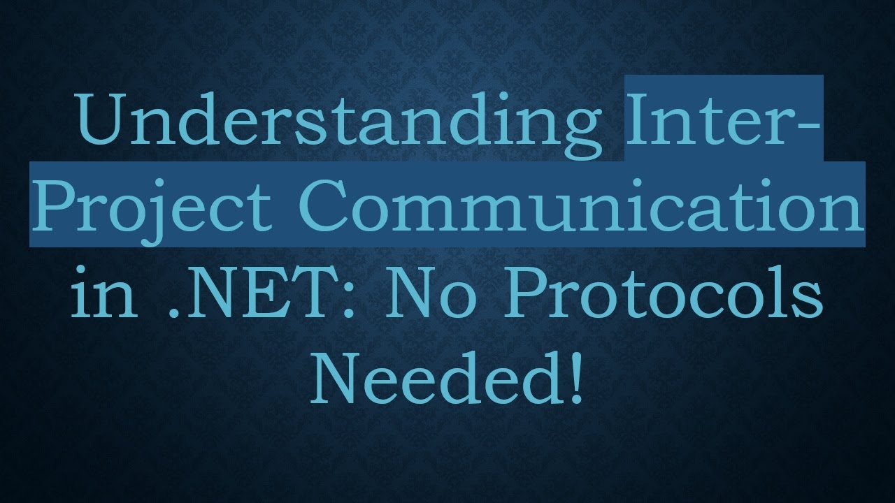 Understanding Inter-Project Communication in .NET: No Protocols Needed ...