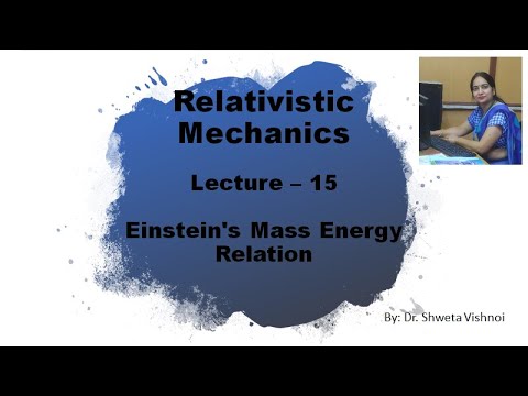 Einstein's Mass Energy Relation || Relativistic Mechanics || lecture 15 ...