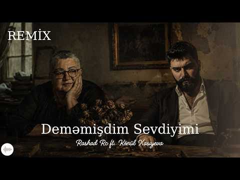 Rashad RC ft. Könül Xasıyeva - Deməmişdim Səni Sevdiyimi | REMİX