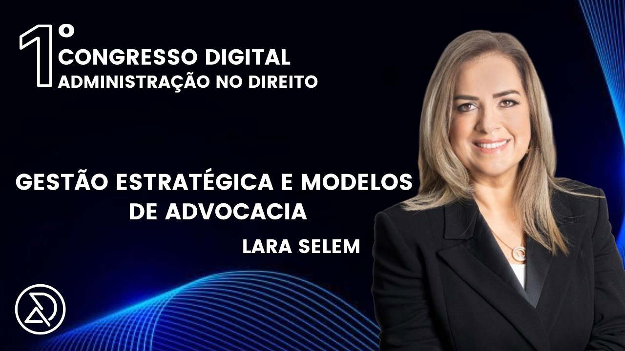 Lara Selem - Gestão Estratégica e Modelos de Advocacia - YouTube