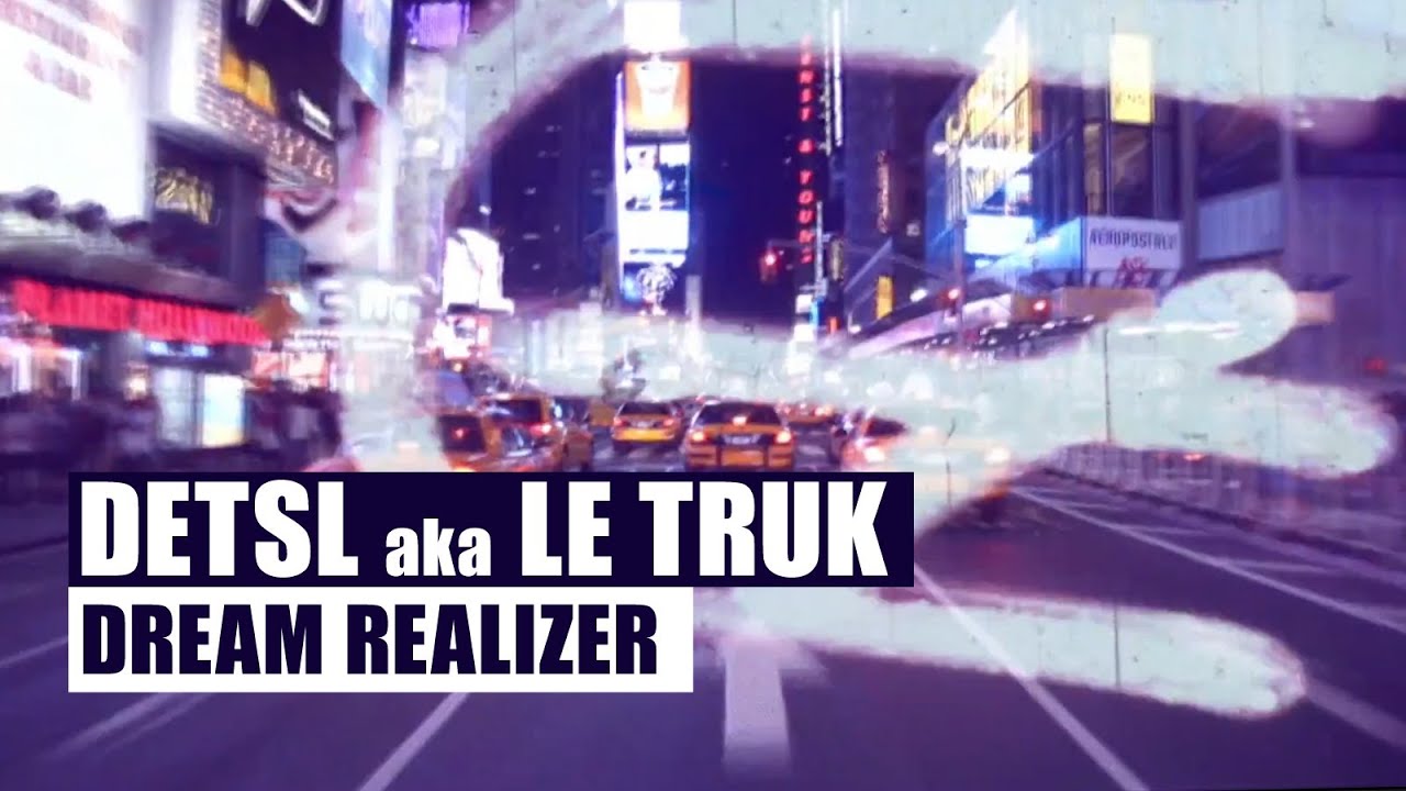 Detsl aka Le Truk - Dream Realizer (Official video) - YouTube