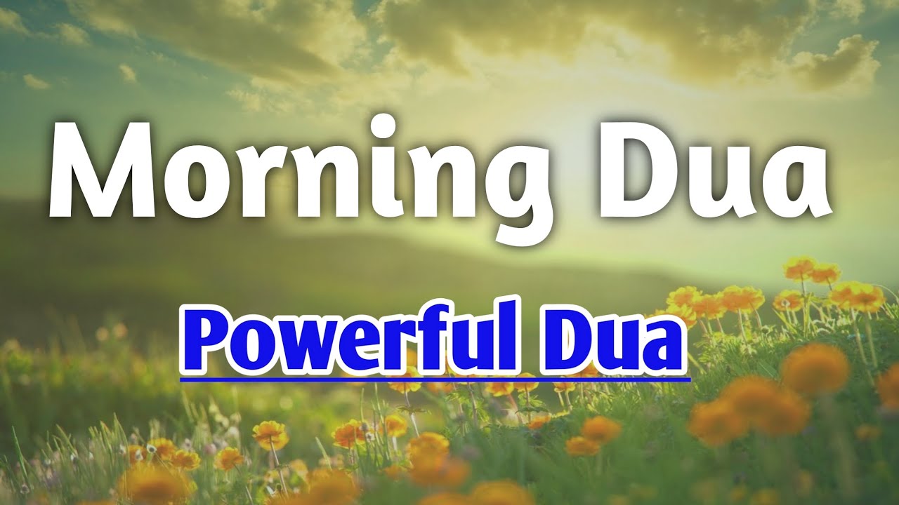 Morning Dua Full Hd || Morning Beautiful And Powerful Dua - YouTube