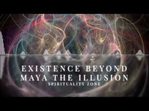 Existence Beyond Maya the Illusion - YouTube