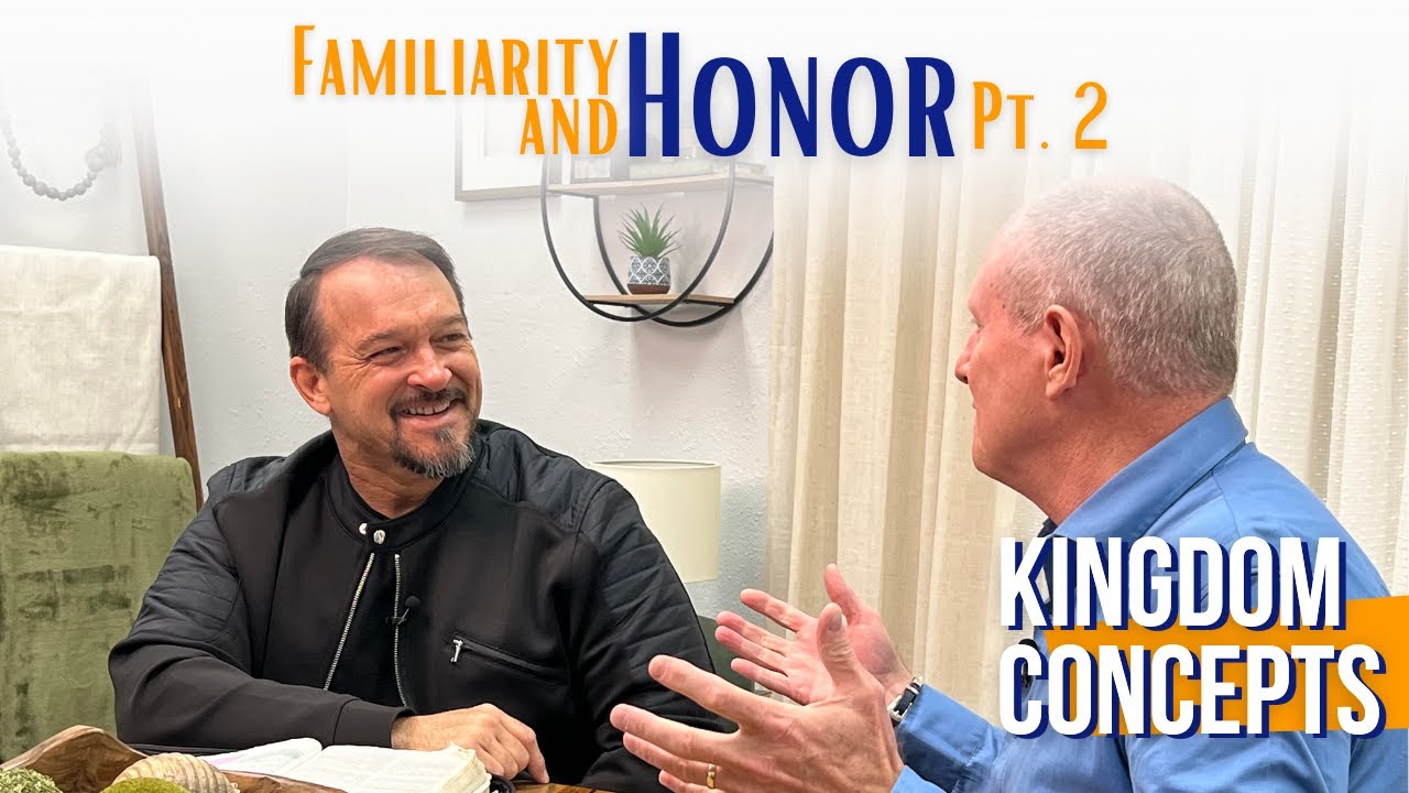 Kingdom Concepts | Familiarity & Honor PT.2 with special guest Pastor ...