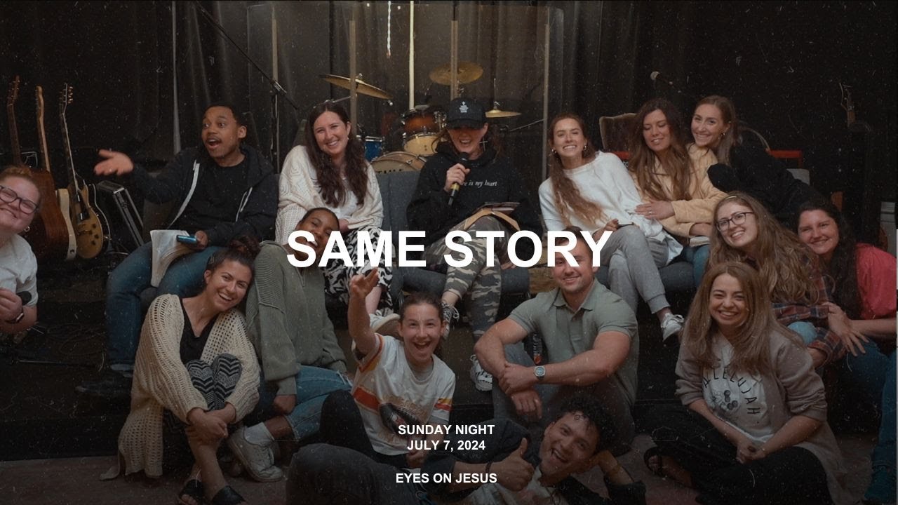 Same Story | July 7, 2024 | Eyes On Jesus - YouTube