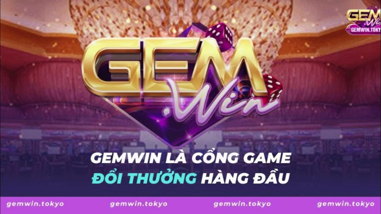 GEMWin - Cổng Game Bài Đại Phú Quý Gemwin.tokyo Đỉnh Cao - YouTube