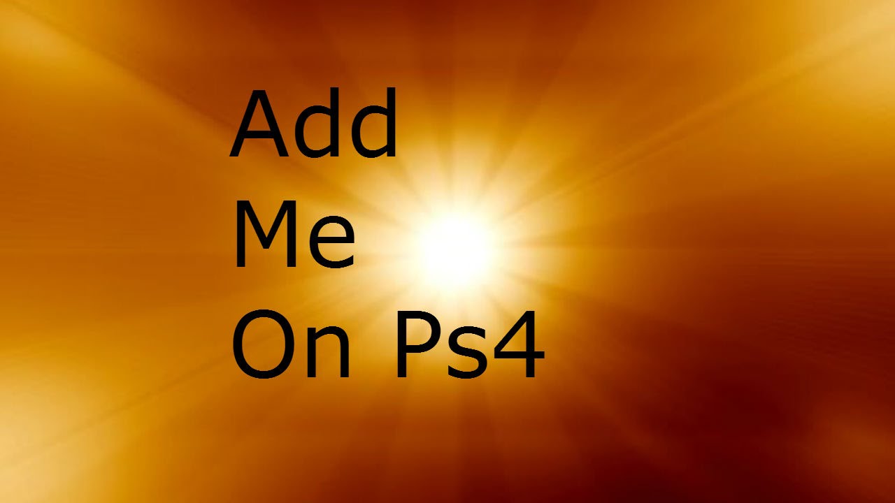 Add me on ps4 - YouTube
