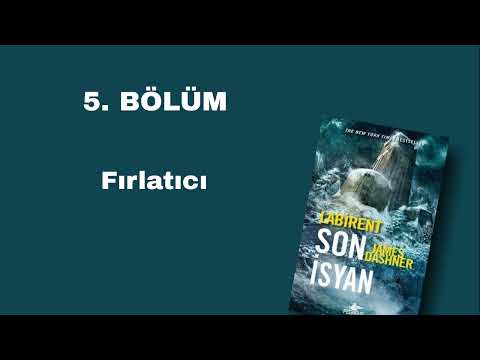 FIRLATICI - Labirent: Son İsyan 5. Bölüm [SESLİ KİTAP]