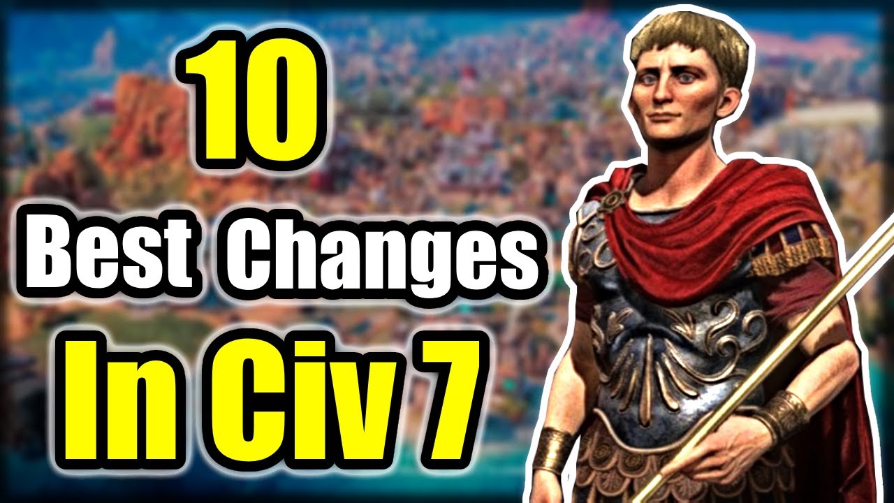 Top 10 Civ 7 Changes Every Player Should Know! - YouTube