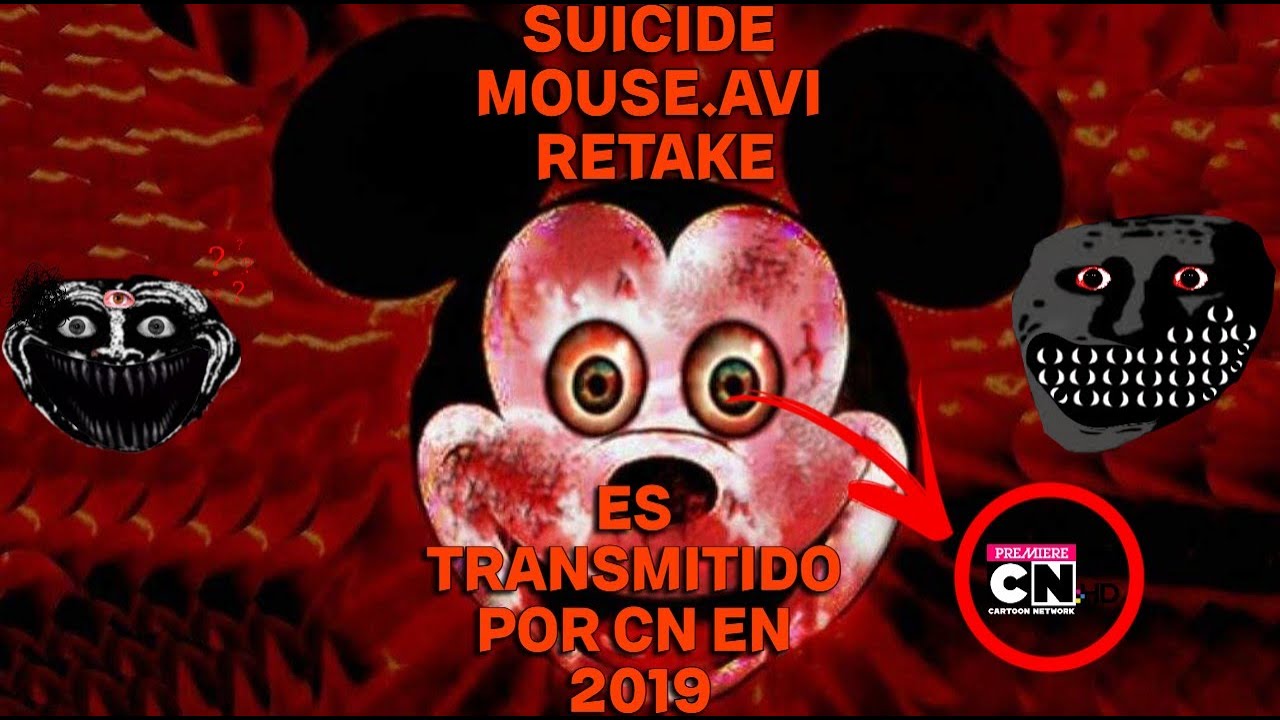 SUICIDE MOUSE.AVI RETAKE ES TRANSMITIDO POR CN EN 2019 MUY TURBIO 😱😱😱😱😱 ...