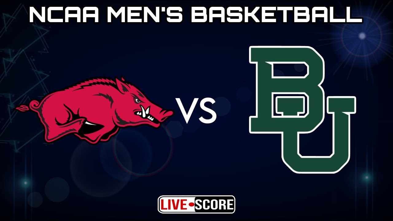 Baylor Bears vs Arkansas Razorbacks | NCAA Men's Basketball Live ...