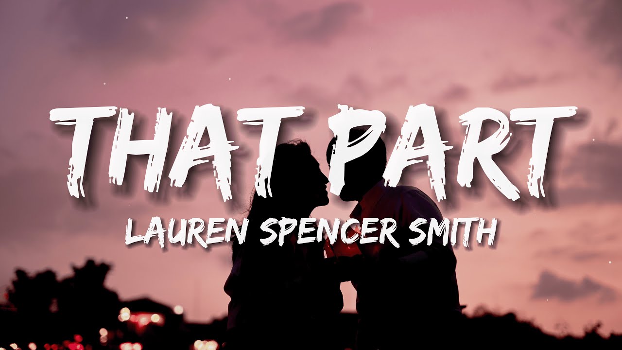 Lauren Spencer Smith - That Part (Lyrics) - YouTube Music