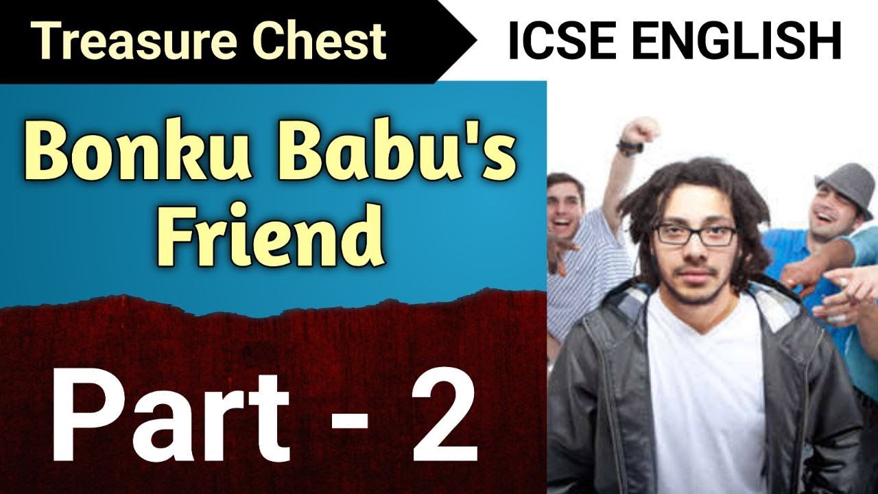( Part 2 ) Bonku Babu's Friend | ICSE ENGLISH | English For All | class ...