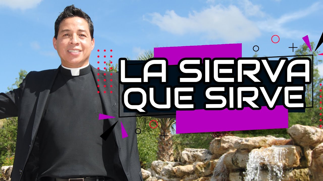 LA SIERVA QUE SIRVE-P. Mario Castañeda - YouTube
