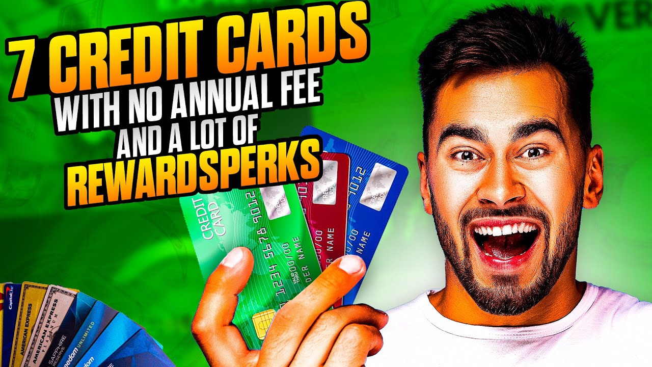 7 Best Credit Cards with No Annual Fee and a Lot of Rewards/Perks - YouTube