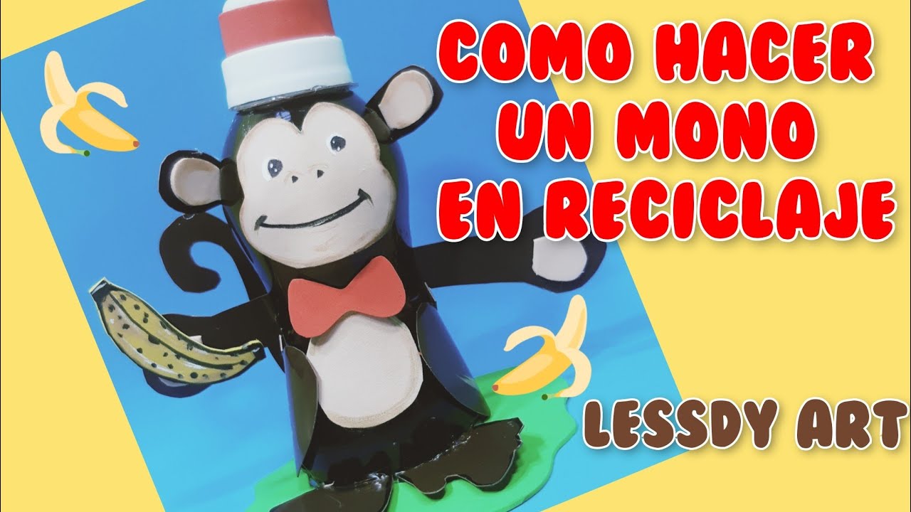 como hacer un mono en reciclaje - YouTube