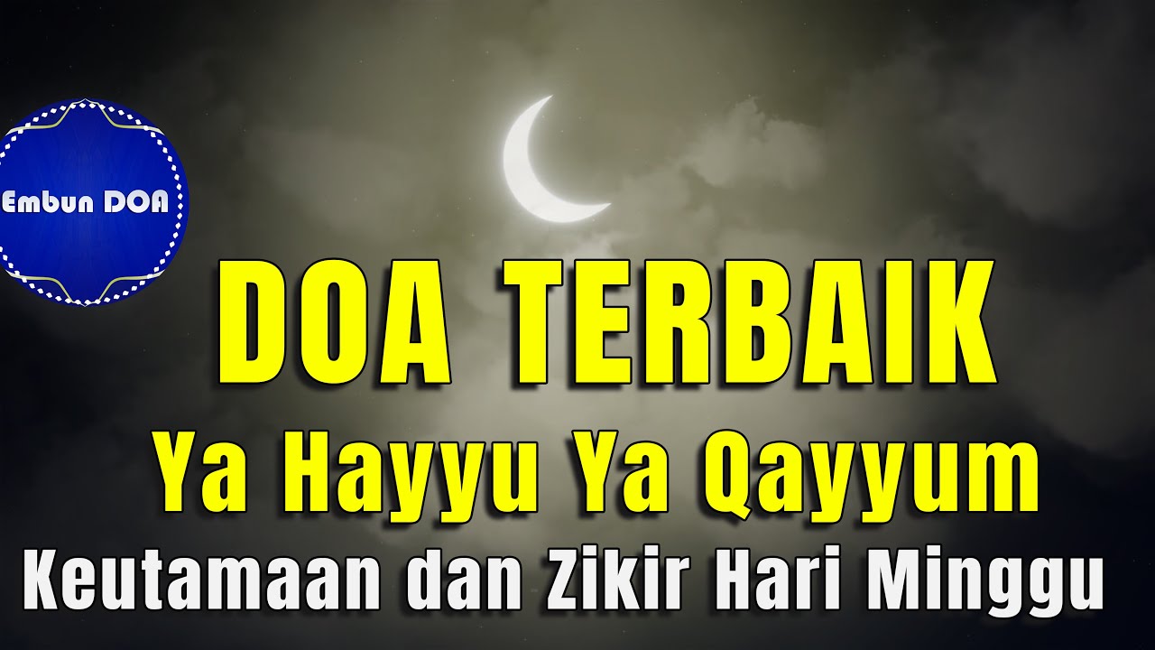 Doa Ya Hayyu Ya Qayyum, Keutamaan dan Zikir Hari Minggu - YouTube