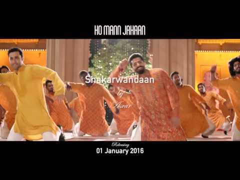 Shakar Wandaan Re Video Song - Ho Mann Jahan By Asrar