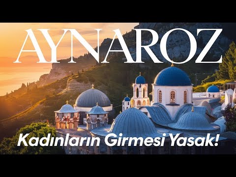 Kadınların 1000 Yıldır Yasak Olduğu Yer: Aynaroz