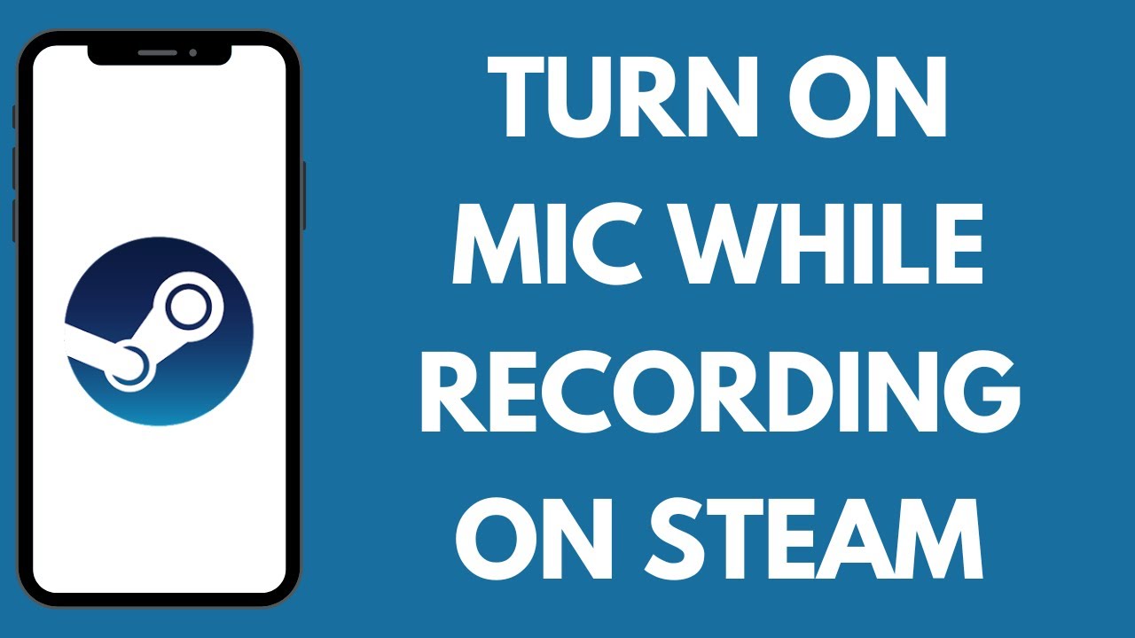 How to Enable Mic While Recording in Steam | Activate Microphone for ...