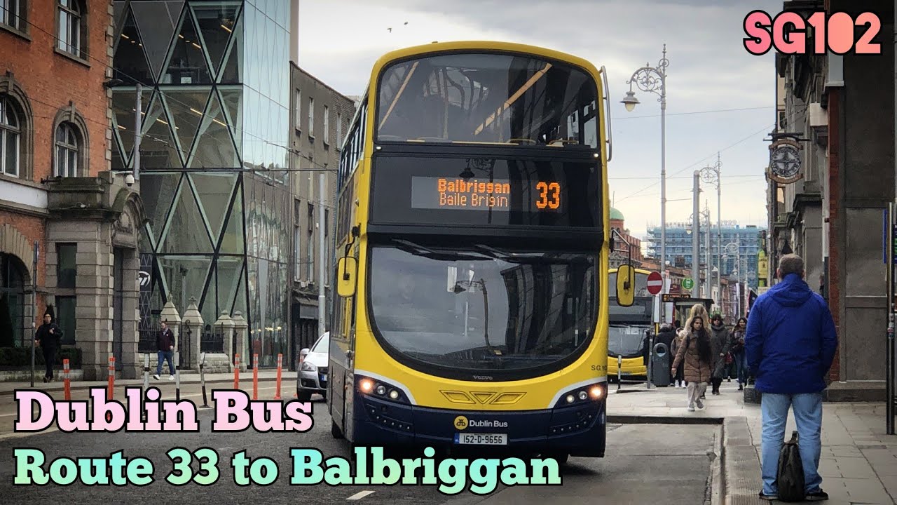 Dublin Bus | Route 33 (Lwr. Abbey St to Balbriggan) | Full Route Visual | SG102 (152-D-9656 ...