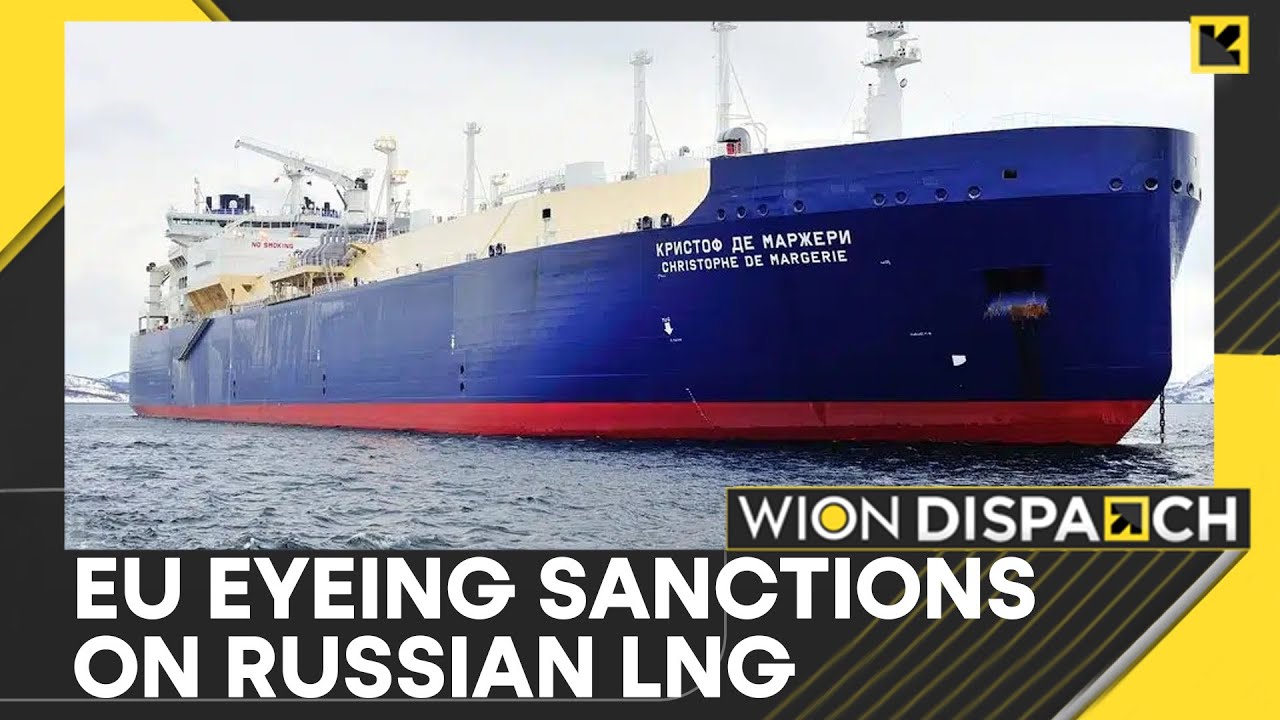 EU eyeing sanctions on Russian LNG, 'talks still in early stages': EU ...