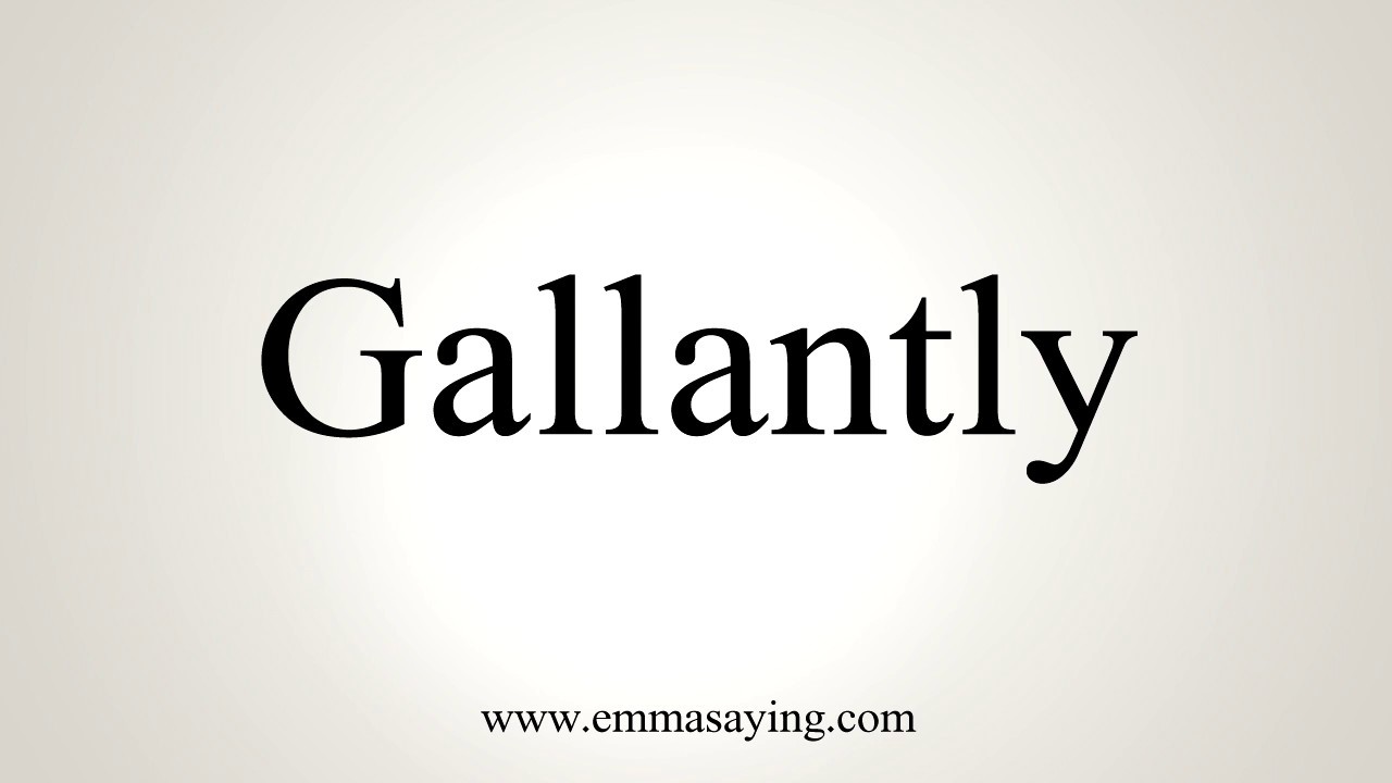 How To Pronounce Gallantly - YouTube