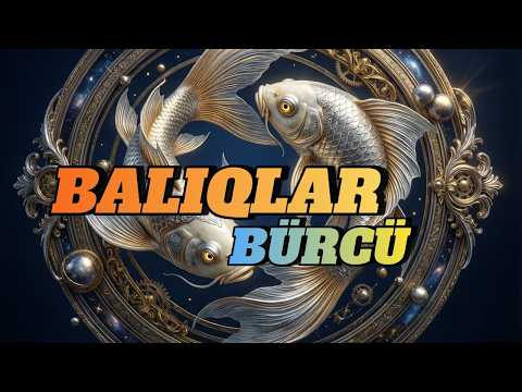 BALIQLAR BÜRCÜ. Həftəlik bürc proqnozu (18-24  May) SİZİ NƏLƏR GÖZLƏYİR?