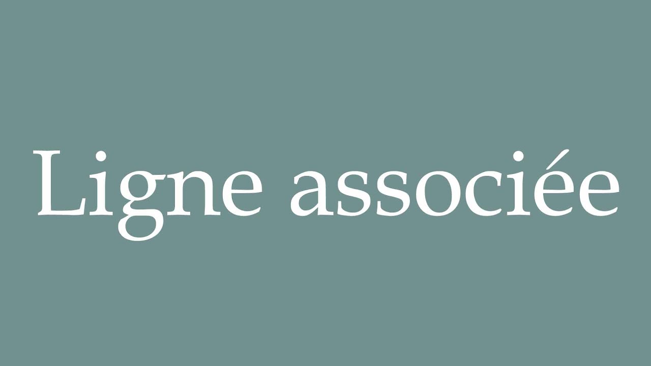 How to Pronounce ''Ligne associée'' (Associated line) Correctly in ...