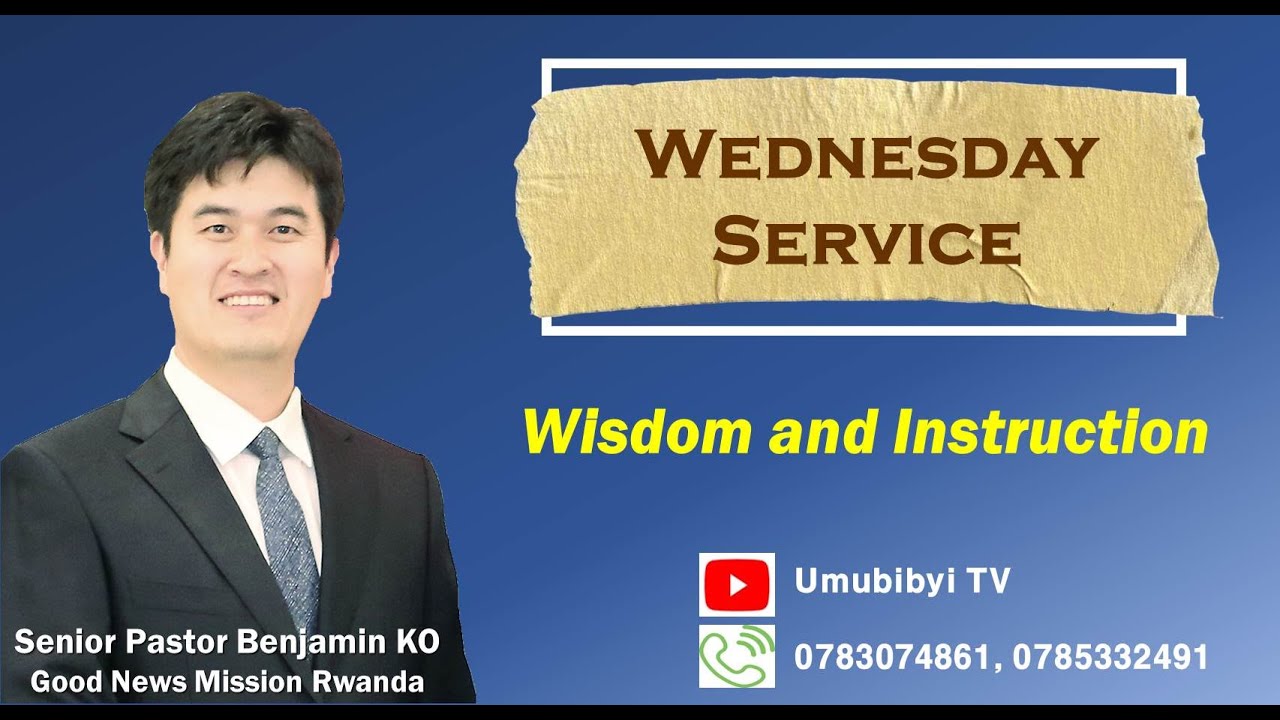 Ubwenge no kwigishwa - GNM Wednesday Service with Senior Pastor ...