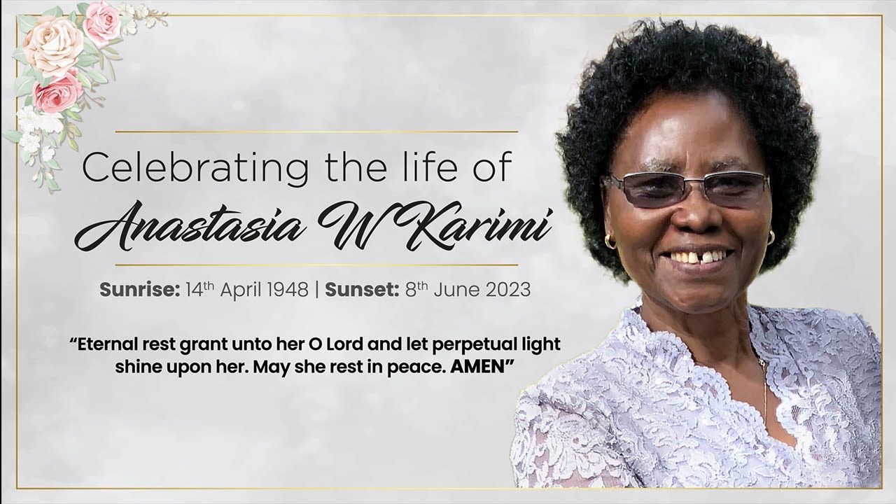 CELEBRATING THE LIFE OF ANASTASIA W. KARIMI - YouTube