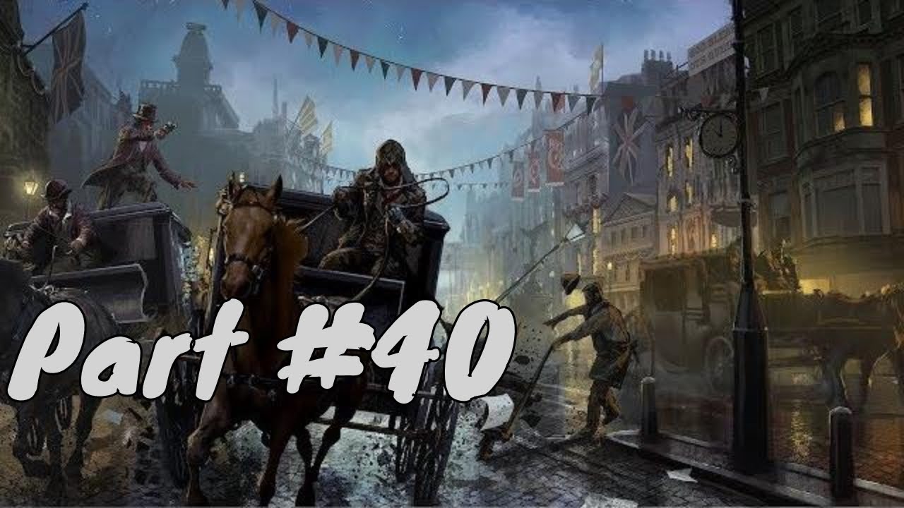 Assassin's Creed Syndicate Walkthrough Gameplay 40 (AC Syndicate) - YouTube