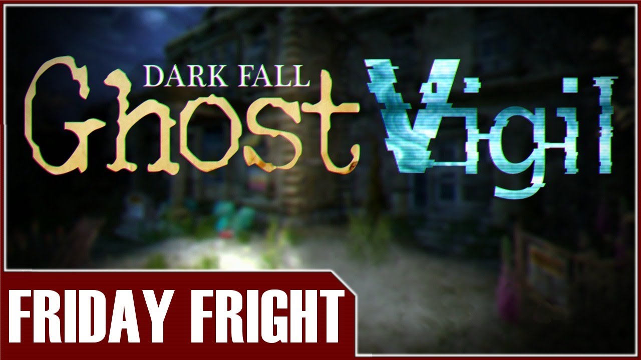 Friday Fright - Dark Fall: Ghost Vigil - YouTube