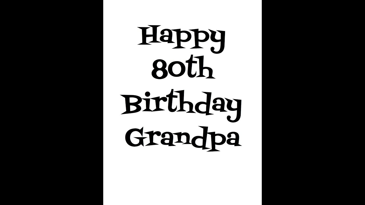 Happy 80th Birthday Grandpa!!!!!!!!! - YouTube