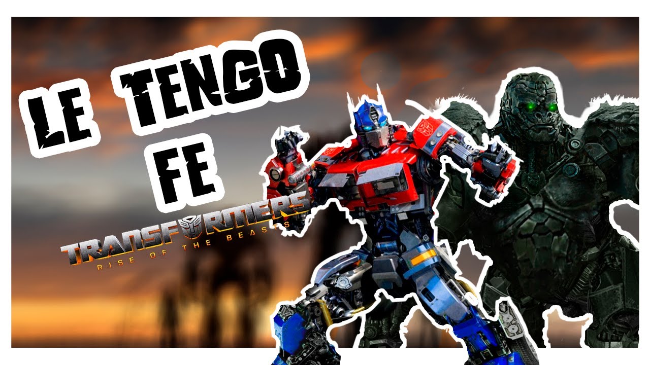 Le tengo fe a Transformers rise of the beast - YouTube
