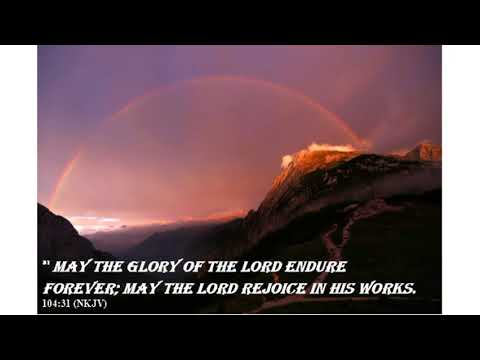Psalm 104 31 God saw all that He had made and it was very good - YouTube