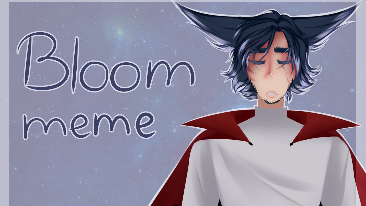 bloom [meme] // animation by Astora Dokir - YouTube
