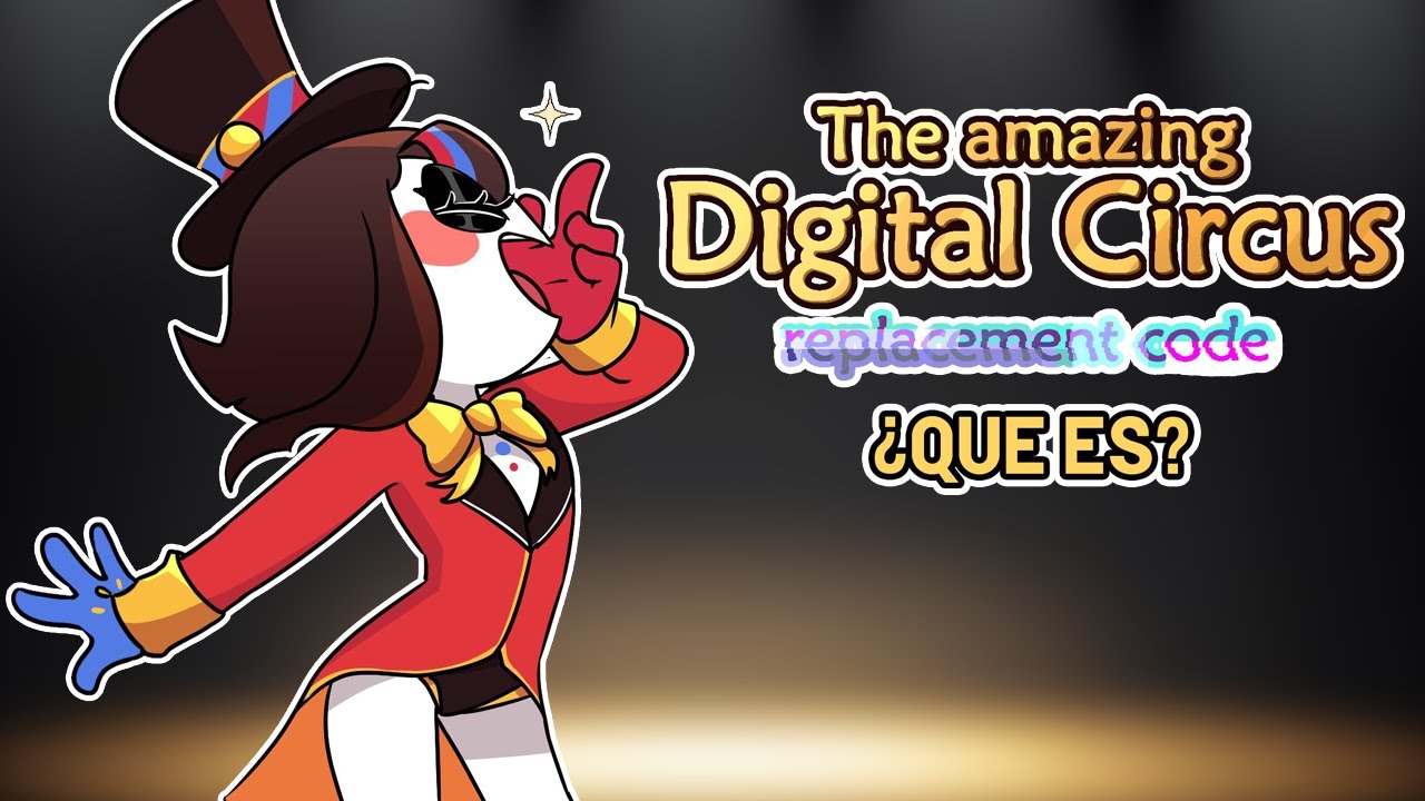 The Amazing Digital Circus (replacement code) ¿Que es? - YouTube