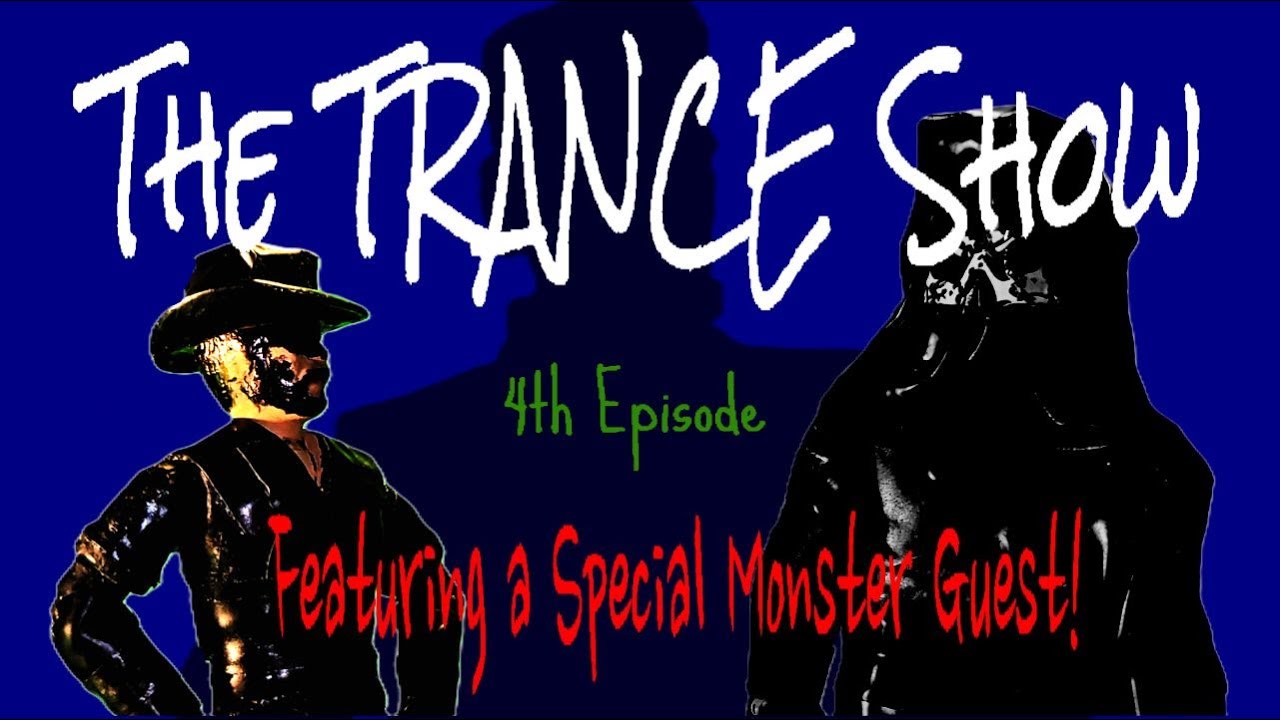 The Trance Show 4th Episode Featuring a Special Monster Guest! - YouTube